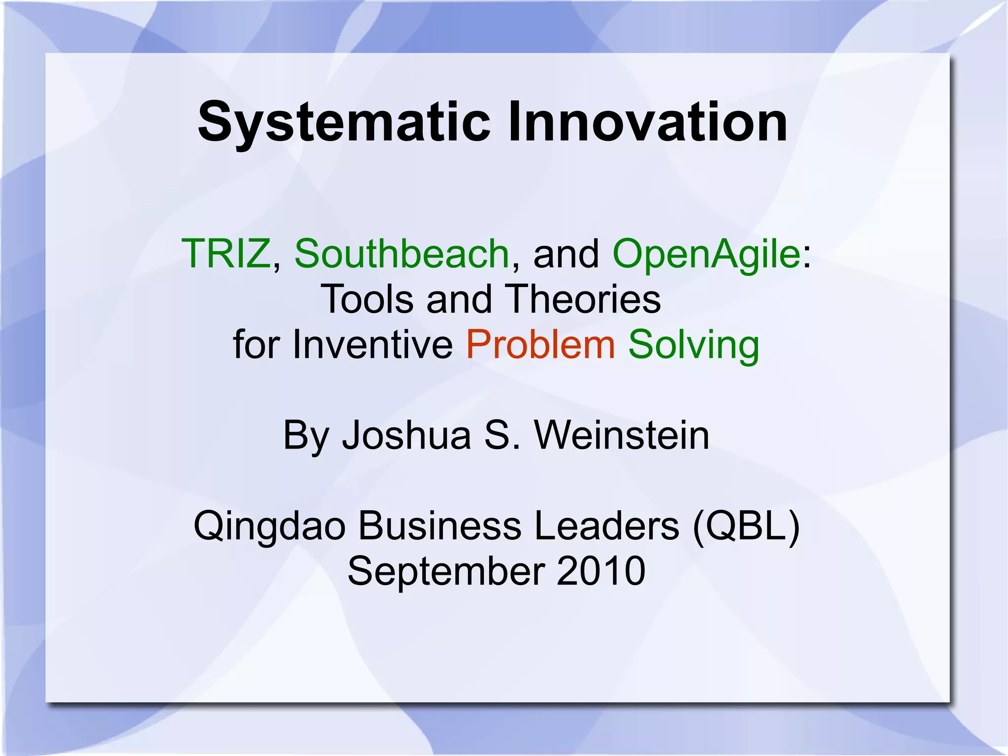 Systematic Innovation: TRIZ, Southbeach, and OpenAgile - Tools and Theories for Inventive ...