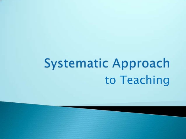 Systematic approach to Teaching | PPT