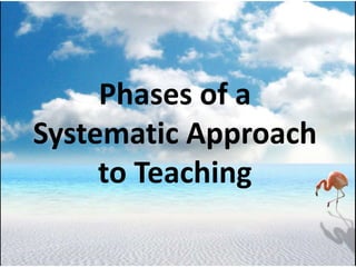 Systematic approach to teaching | PPTX