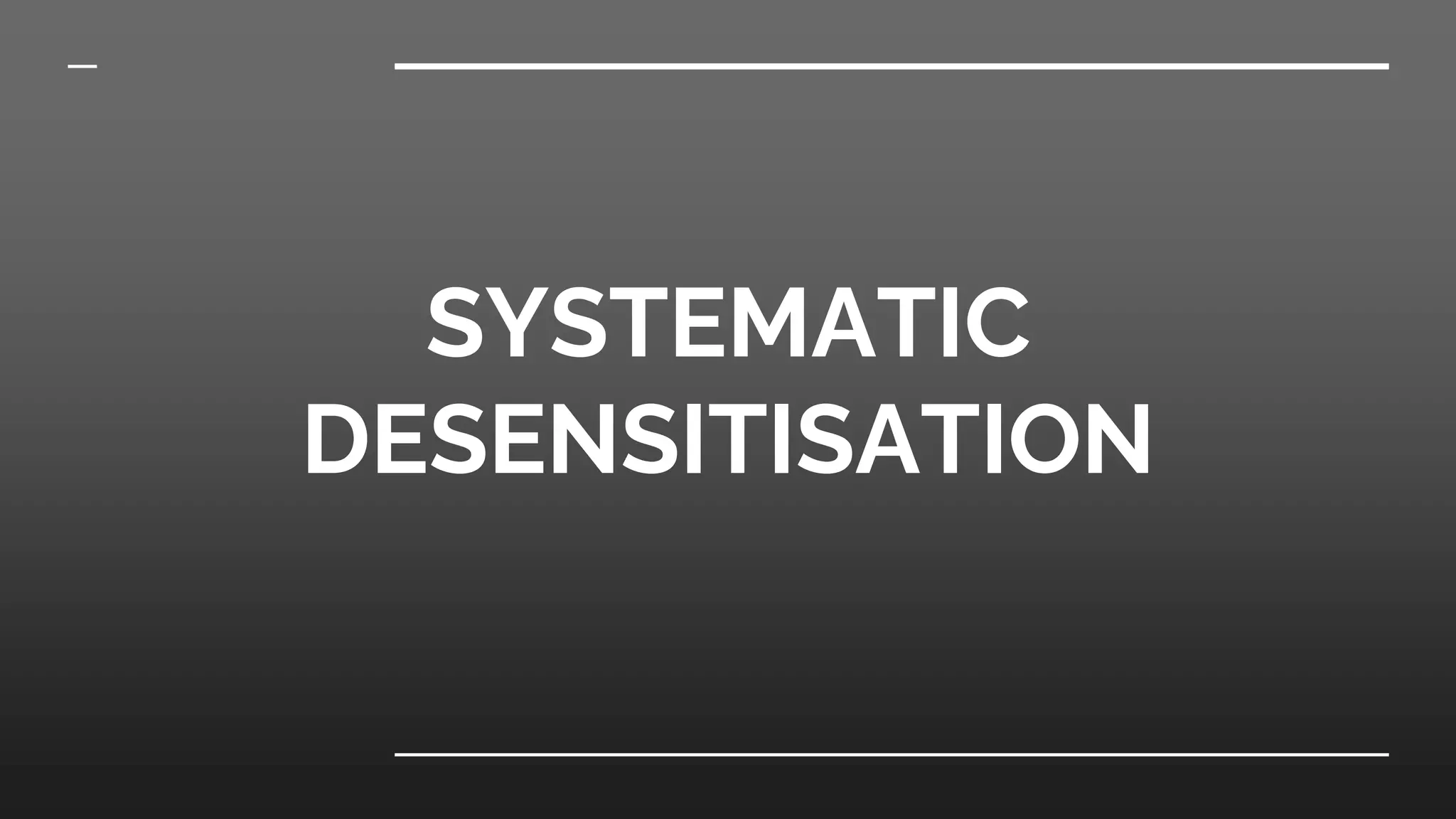 Systematic Desensitisation | PPTX