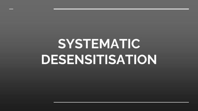 Systematic Desensitisation | PPTX