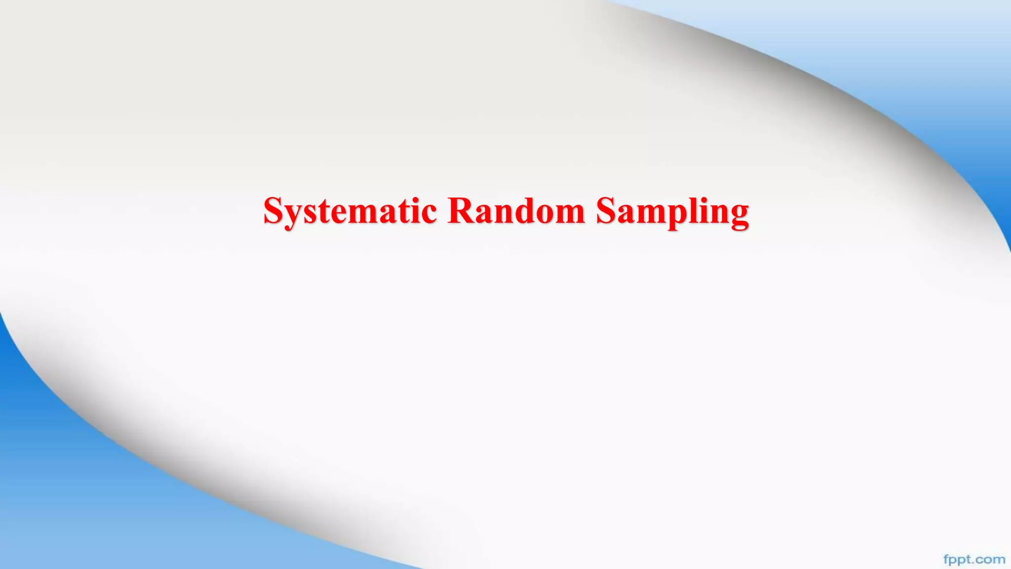 Systematic ranom sampling for slide share | PPTX