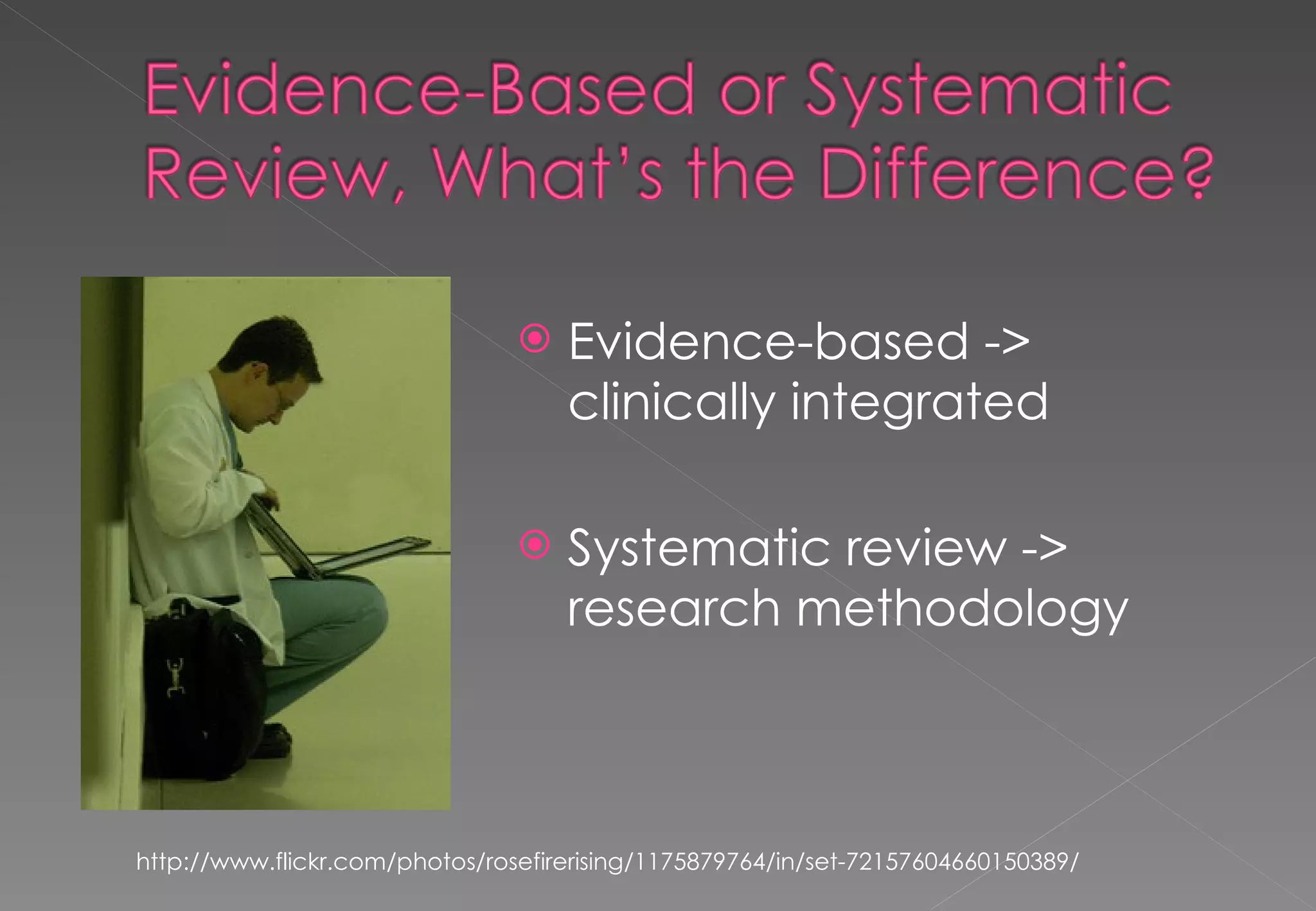 Overview of Evidence Based Medicine and Systematic Review Methodology | PPT