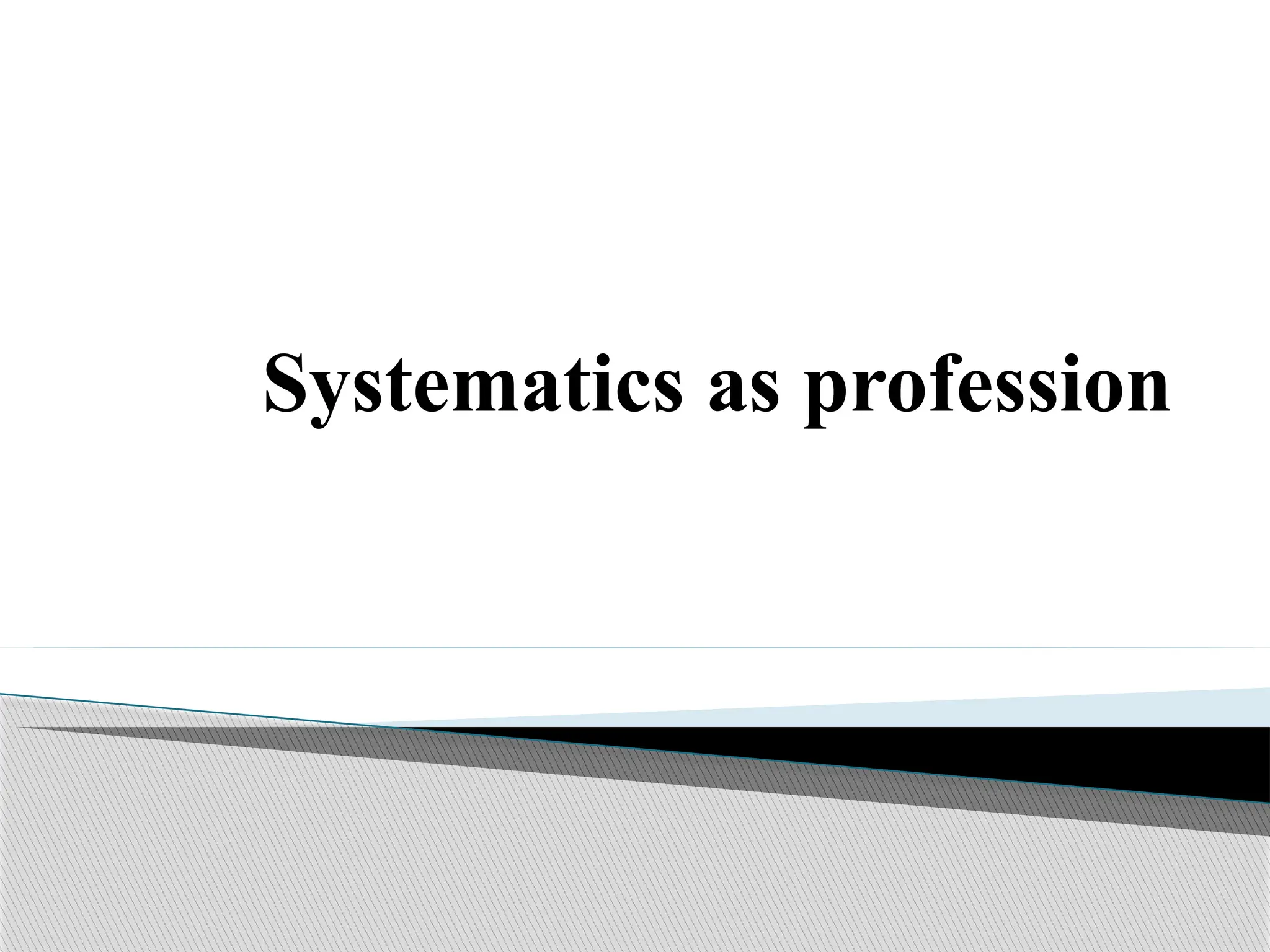 systematics as proffesion.pptx.............................. | PPTX | Biological Sciences | Science