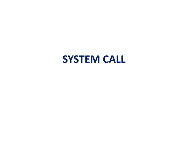 System call | PPTX | Operating Systems | Computer Software and Applications