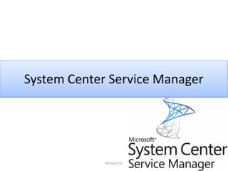 System center service manager | PPT