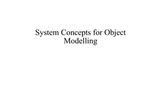 System Concepts for Object Modelling.pptx