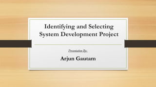 Identifying and Selecting System Development Project | PPTX