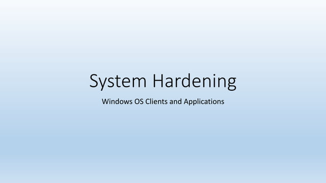 System hardening - OS and Application | PPTX