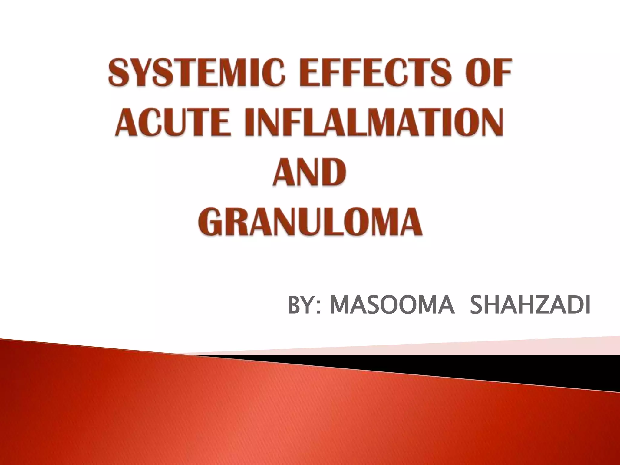 Systemic effects of acute inflammation and granuloma | PPTX