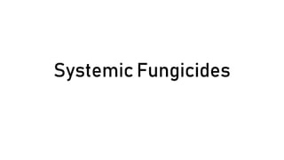 Systemic Fungicides Pathology211* agricu | PPTX