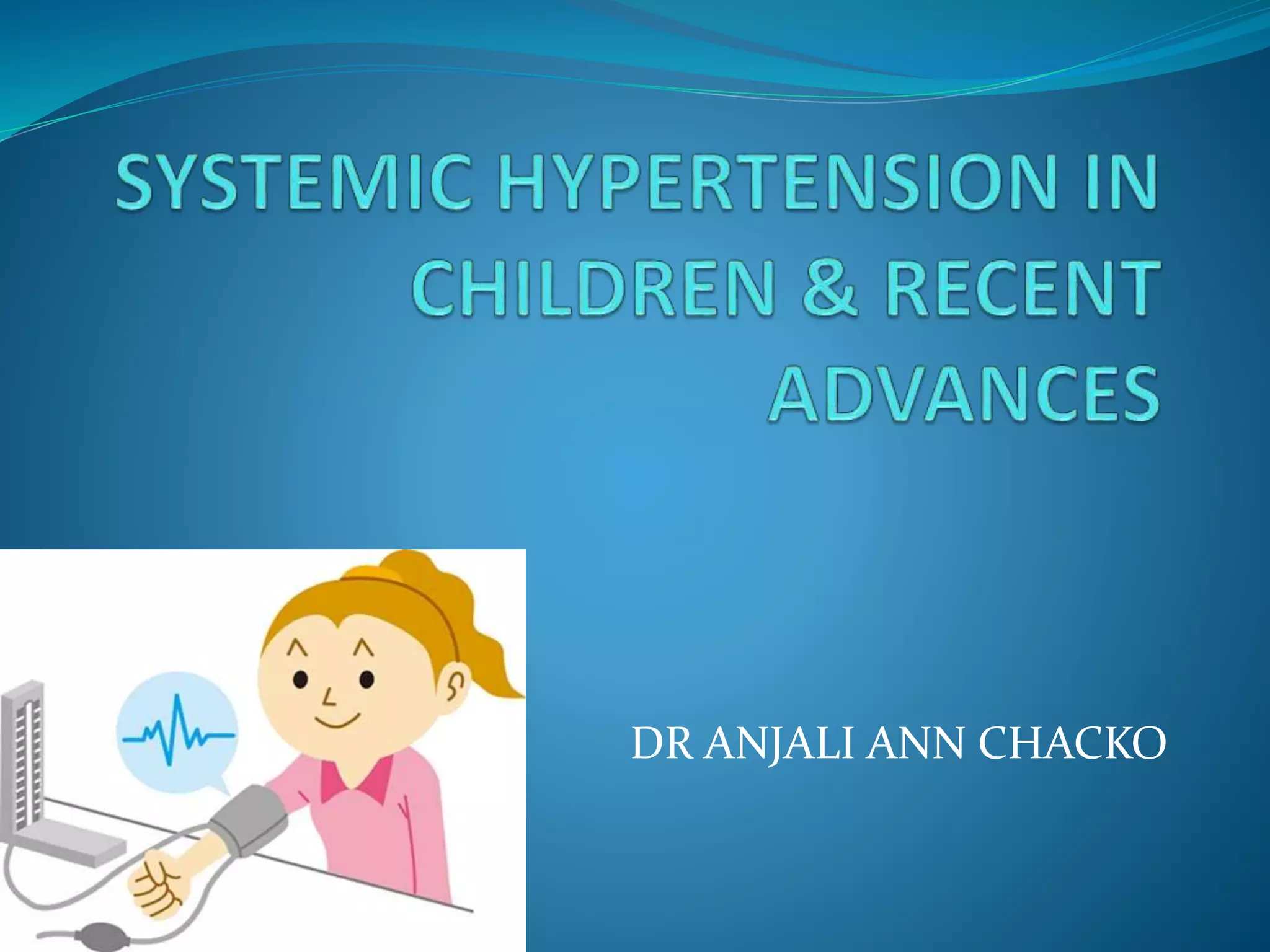 Systemic hypertension in children & recent advances | PPTX