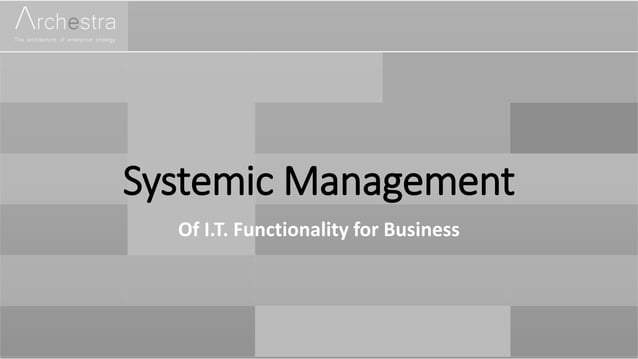 Systemic Management of IT Functionality | PPT