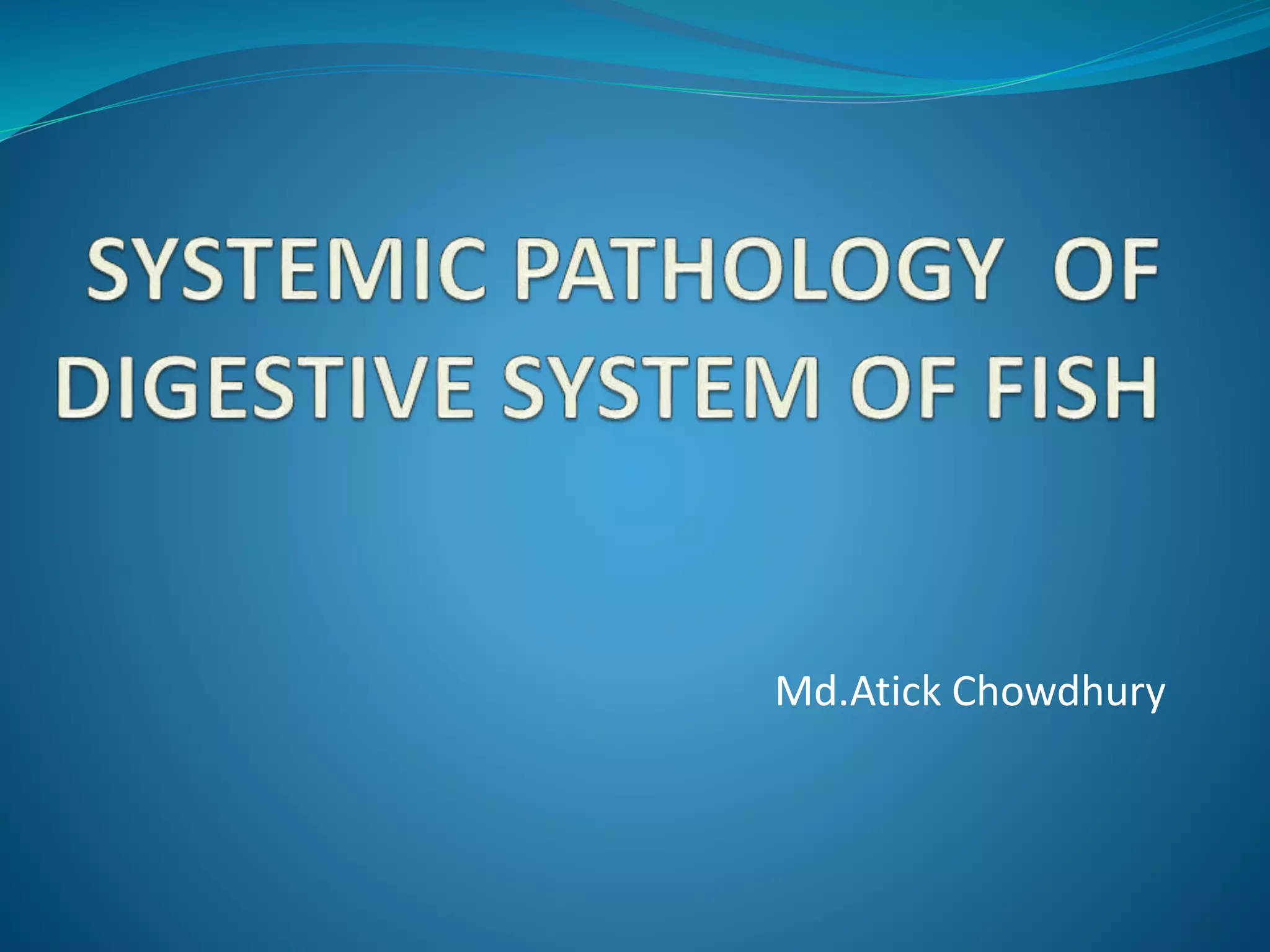 Systemic Pathology of Digestive System of Fish | PPTX