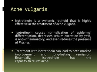 Systemic retinoids in dermatology | PPTX