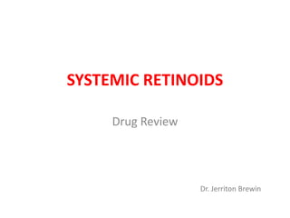 Systemic Retinoids - Drug Review | PPTX