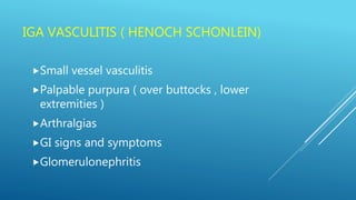 Takayasu Arteritis, IgA Vasculitis ( Henoch Schonlein ) , Cryoglobulinemic vasculitis , Kawasaki ...