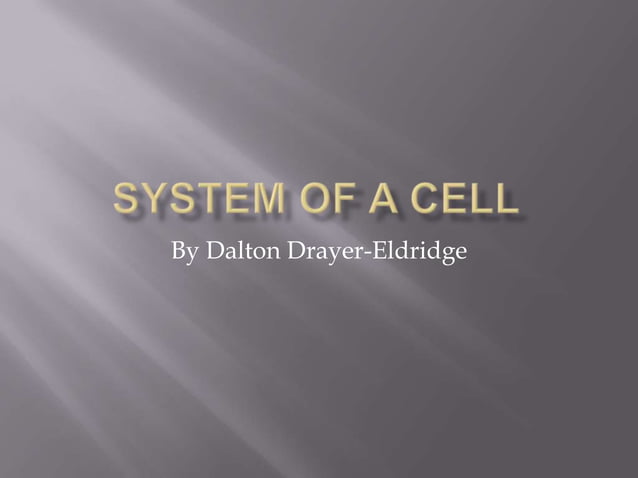 System of a cell | PPTX | Biological Sciences | Science