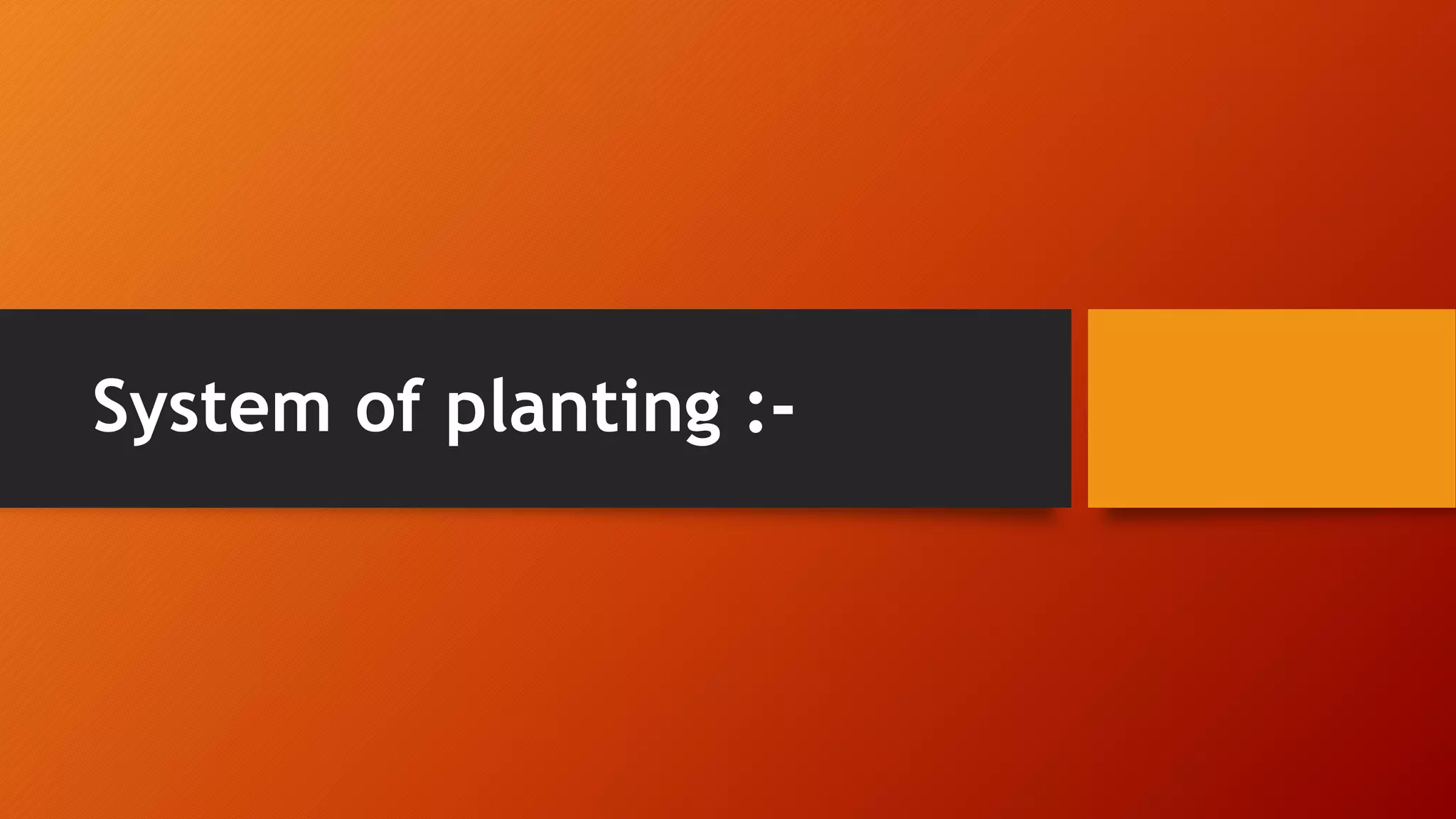 System of planting and types | PPTX