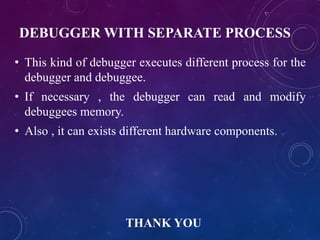 CLASSIFICATION OF DEBUGGERS | PPT