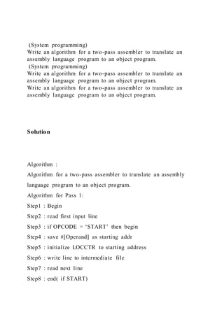 (System programming) Write an algorithm for a two-pass assemble.docx