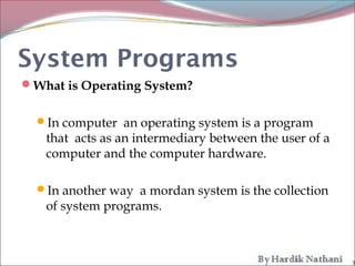 System programs in o.s. for bca and bscit students by hardik nathani | PPT