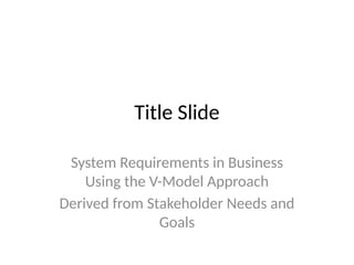 System_Requirements_V_Model_Business_Context.pptx