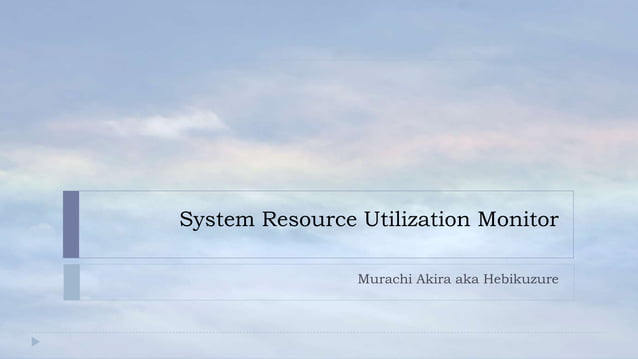 System Resource Utilization Monitor を知ろう | PPT