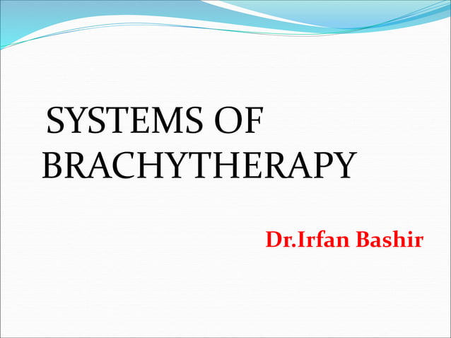 Systems of Brachy.ppt | Physics | Science
