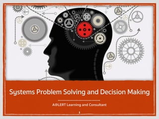 Systems Problem Solving and Decision Making - การแก้ปัญหา และตัดสินใจอย่างเป็นระบบ | PPT