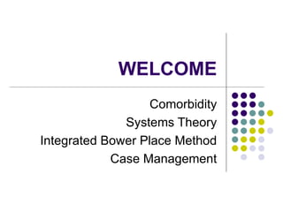 Systems Theory and the Integrated Bower Place Method | PPT