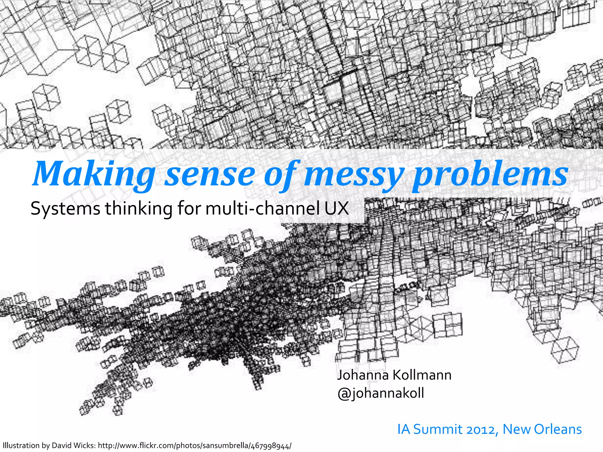 Making sense of messy problems - Systems Thinking for multi-channel UX ...