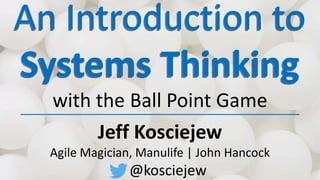 Systems Thinking with the Ball Point Game - A&B 2019 | PPT