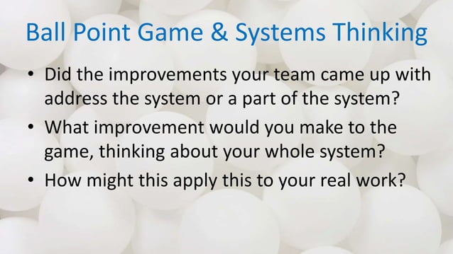 Systems Thinking with the Ball Point Game - A&B 2019 | PPT