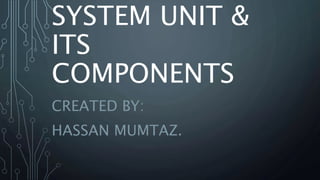 System unit & its components.pptx