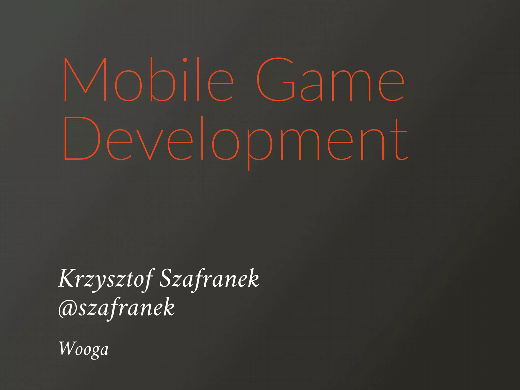 CodeFest 2014. Krzysztof Szafranek — Mobile game development: the good, the bad and the ugly ...