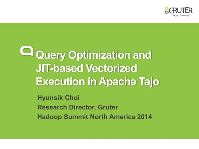 Apache Tajo: Query Optimization Techniques and JIT-based Vectorized Engine | PPT