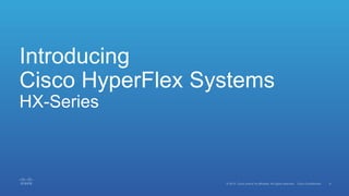 Introducing Cisco HyperFlex Systems: The Next Generation in Complete Hyperconvergence | PDF