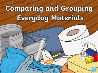 t-sc-412-comparing-and-grouping-everyday-materials-activity-powerpoint.ppt