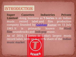 T-SERIES THE GAINT OF BOLLYWOOD PPT.pptx