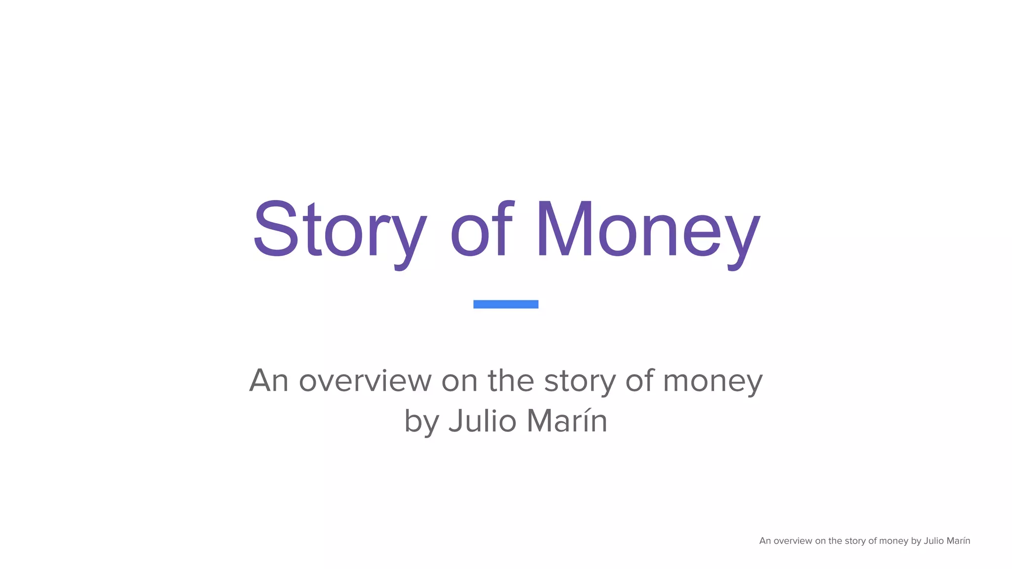 Story of Money: An overview on the story of money by Julio Marín | PPTX