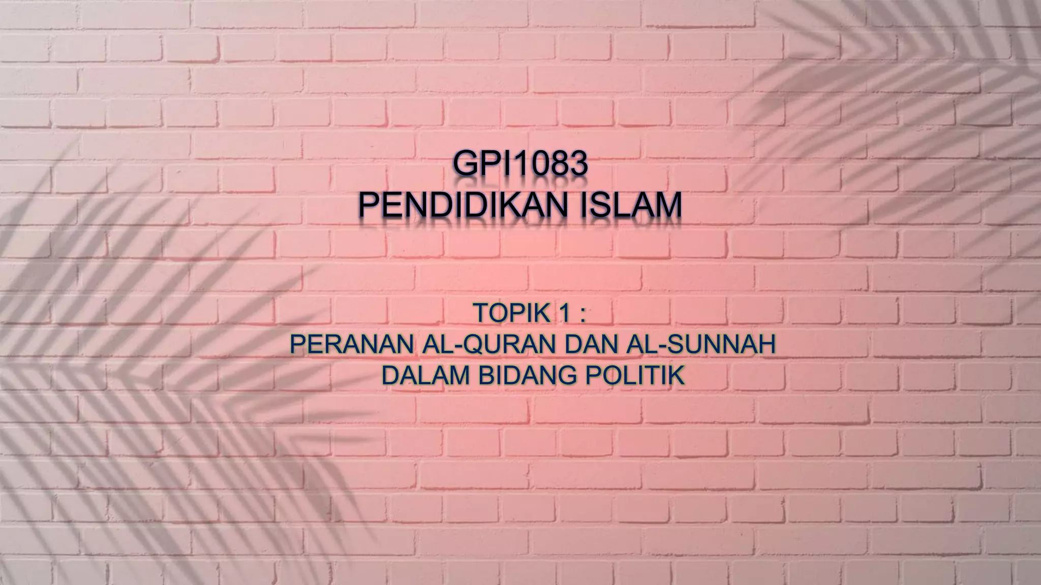 Topik 1 Peranan Al-Quran & As-sunnah (bidang politik) | PPTX