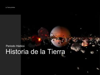 La Tierra en el eón hádico | PPTX