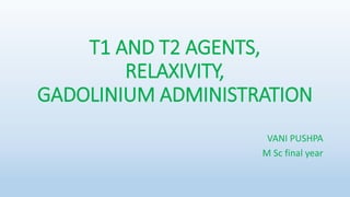 T1 and T2 Agents, Relaxivity, and Gadolinium Administration Explained | PPT