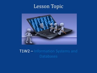 T1 w2 ipt hsc lesson information systems and databases | PDF | Databases | Computer Software and ...