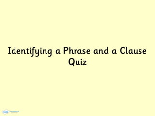 T2-E-548-Identifying-Phrases-and-Clauses-SPaG-Grammar-Powerpoint-Quiz.ppt