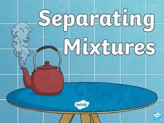 eparating-mixtures-powerpoint-_ver_1.pptx