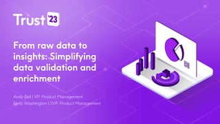 From Raw Data to Insights: Simplifying Data Validation and Enrichment | PPT