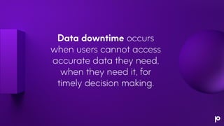 Preventing Data Downtime with Effective Data Governance, Observability & Quality Strategies | PDF