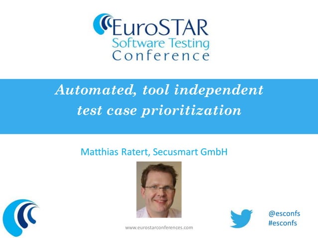 Matthias Ratert Automated Test Case Prioritization Eurostar 2012 Ppt